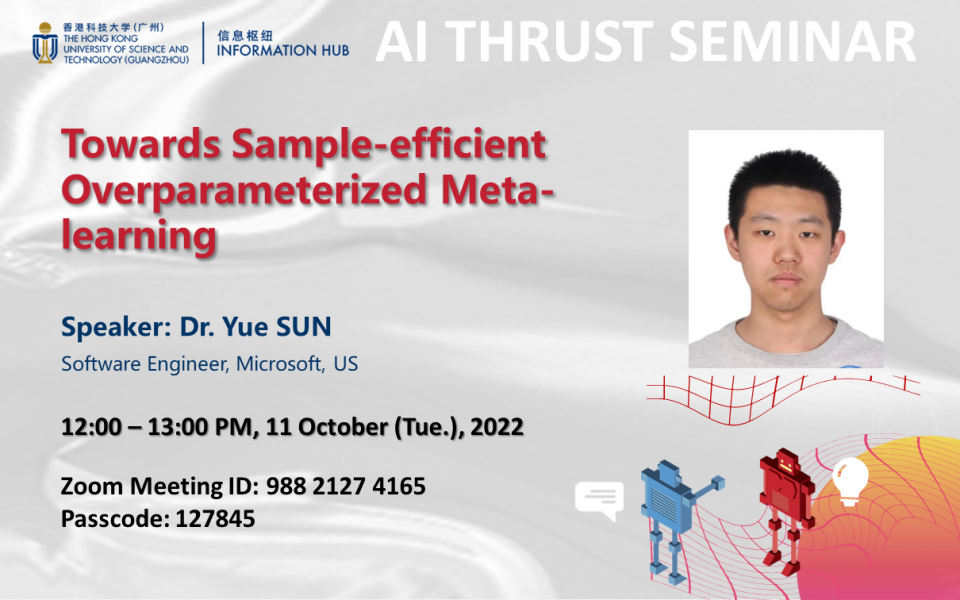 AI Thrust Seminar | Towards Sample-efficient Overparameterized Meta-learning | 大學活動日曆 - 香港科技大學